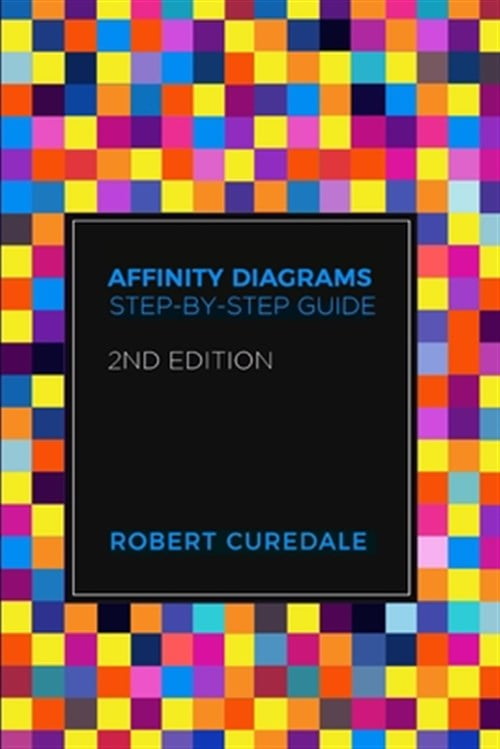 Affinity Diagrams: Step-by-Step Guide 2nd Edition (Paperback) - Walmart.com