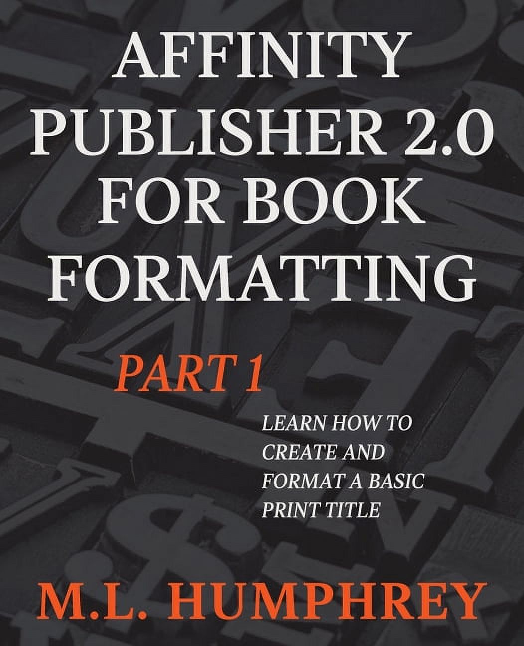 Affinity Publisher 2.0 for Self-Publishing: Affinity Publisher 2.0 for Book Formatting Part 1 ...