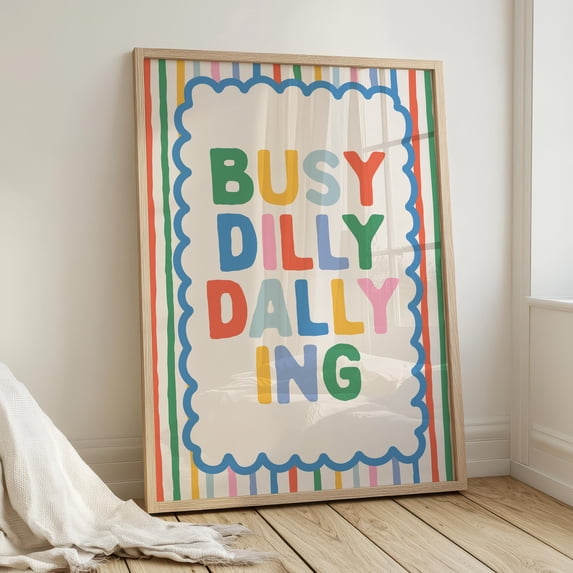 Affixzi Wall Art, Busy Dilly Dallying, Colorful Print, Positive Quote ...