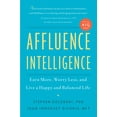 Affluence Intelligence : Earn More, Worry Less, and Live a Happy and Balanced Life (Hardcover ...