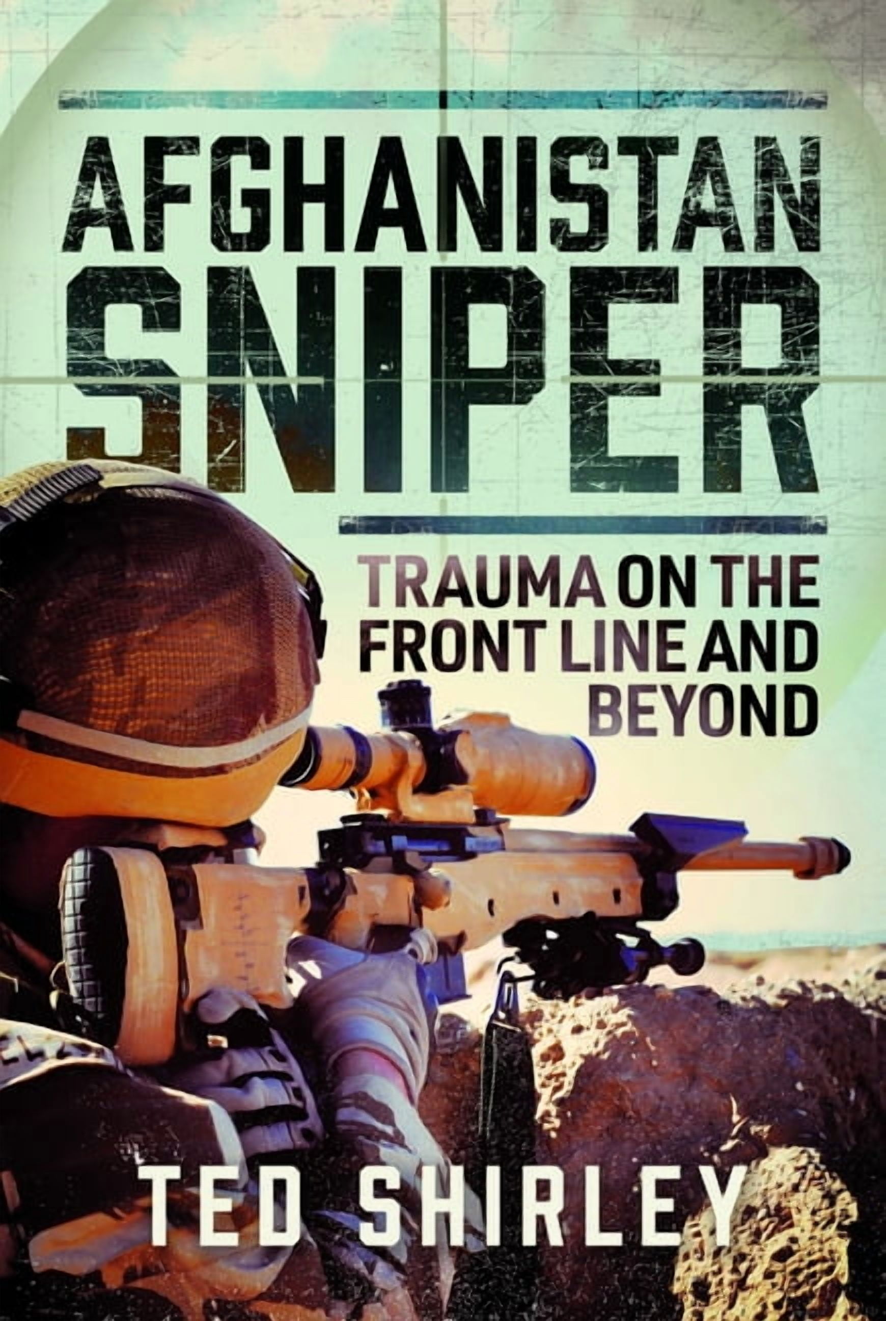 Afghanistan Sniper: Trauma on the Front Line and Beyond, (Hardcover ...