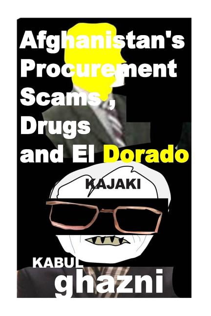 Afghanistans Procurement Scams, Drugs and El Dorado, (Paperback ...