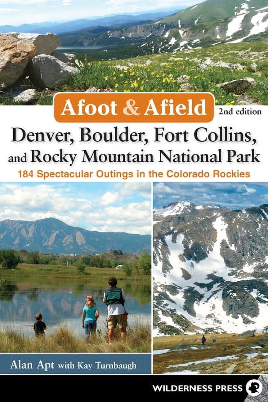 Afoot & Afield Afoot & Afield: Denver, Boulder, Fort Collins, and Rocky ...