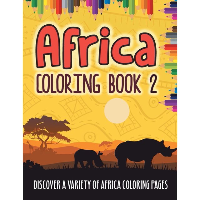 Africa Coloring Book 2: Discover A Variety Of Africa Coloring Pages ...
