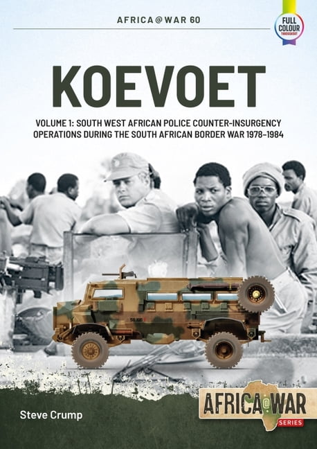 Africa@War Koevoet: Volume 1 - South West African Police Counter ...
