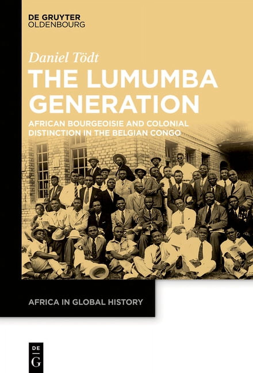 Africa in Global History The Lumumba Generation: African Bourgeoisie ...