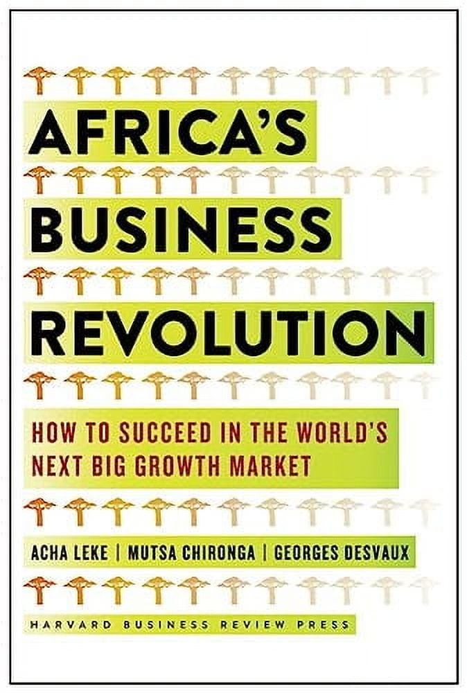 Africa's Business Revolution: How to Succeed in the World's Next Big ...