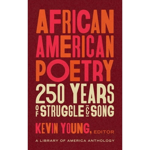 African American Poetry: 250 Years of Struggle & Song (LOA #333) : A ...