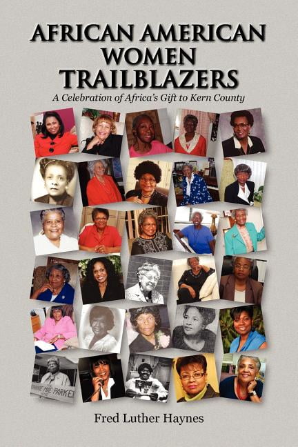 African American Women Trailblazers : A Celebration of Africa's Gift to ...