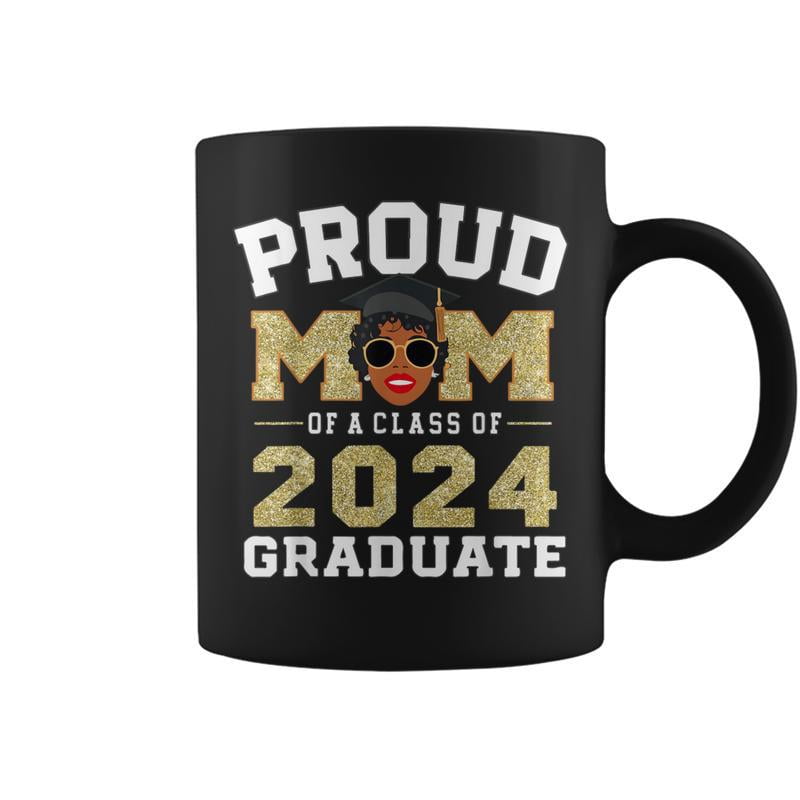African Americans Proud Mom Of A Class Of 2024 Graduate Coffee Mugs ...