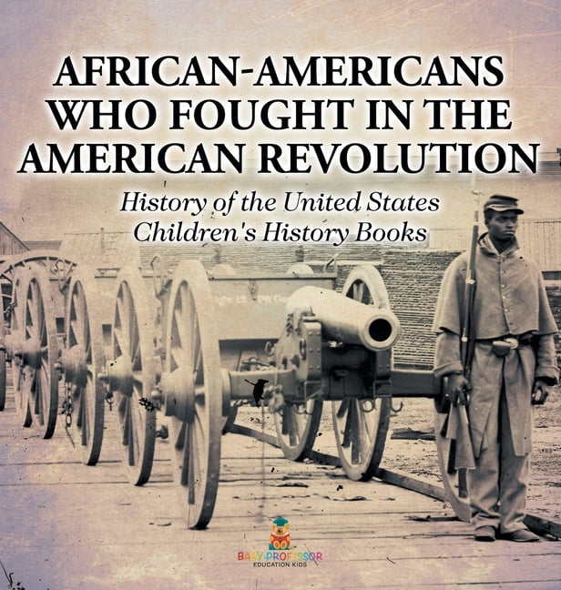 African-Americans Who Fought In The American Revolution - History of ...
