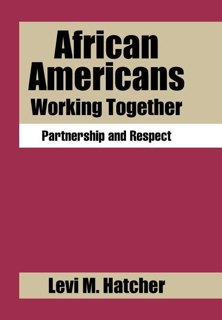 African Americans Working Together : Partnership and Respect (Hardcover ...