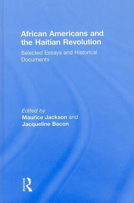 African Americans and the Haitian Revolution: Selected Essays and ...