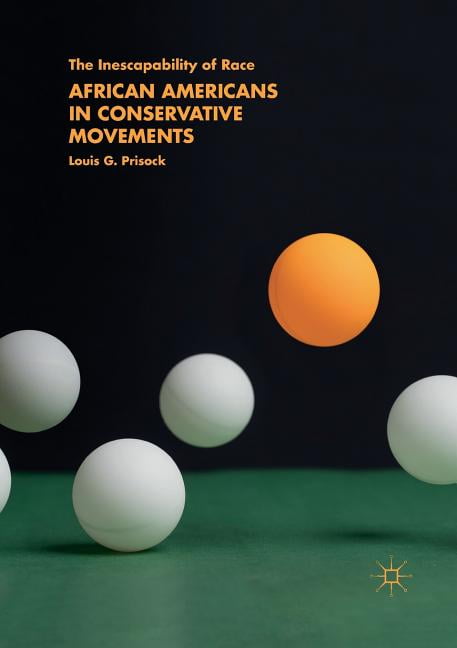 African Americans in Conservative Movements: The Inescapability of Race ...