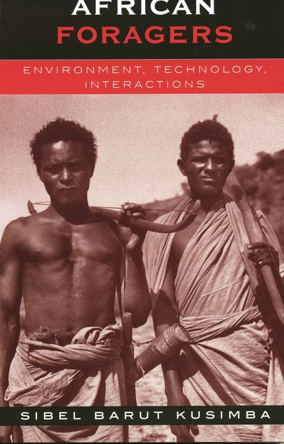 African Archaeology African Foragers: Environment, Technology ...