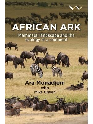 African Ark : Mammals, Landscape and the Ecology of a Continent ...