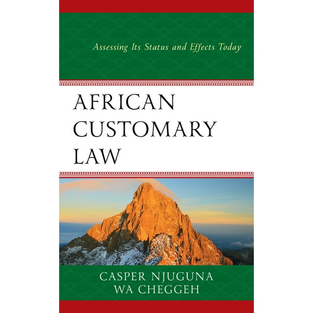 African Customary Law: Assessing Its Status and Effects Today ...