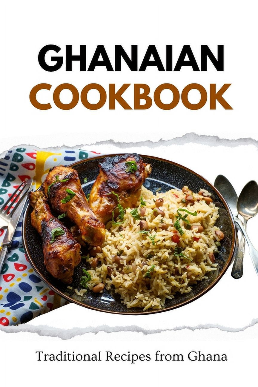 African Food: Ghanaian Cookbook: Traditional Recipes from Ghana ...