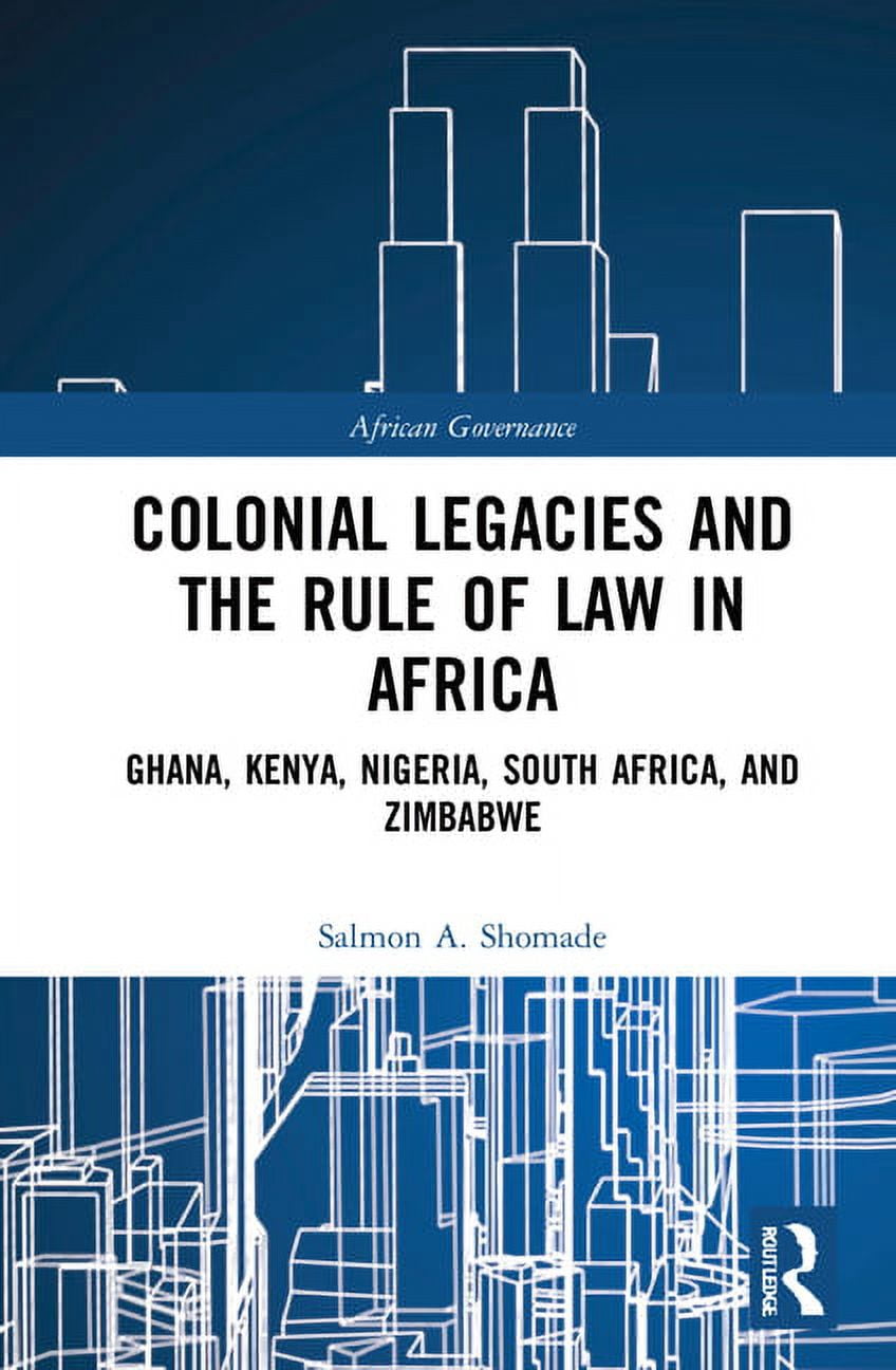 African Governance Colonial Legacies and the Rule of Law in Africa ...