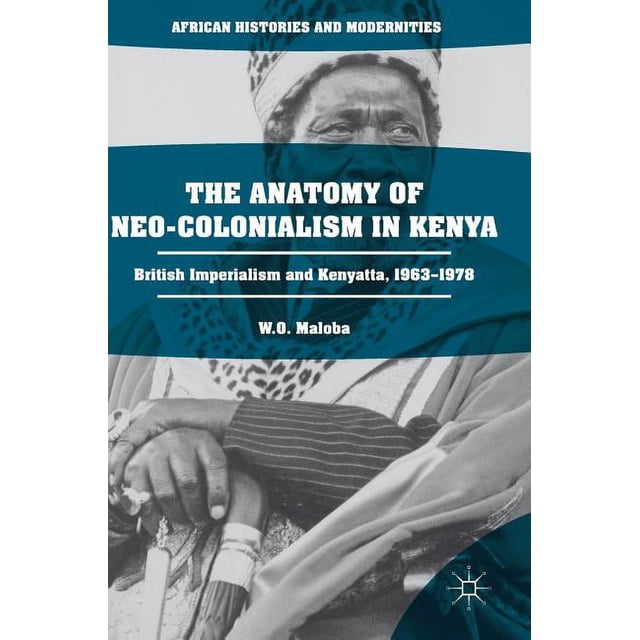 African Histories and Modernities The Anatomy of Neo-Colonialism in ...