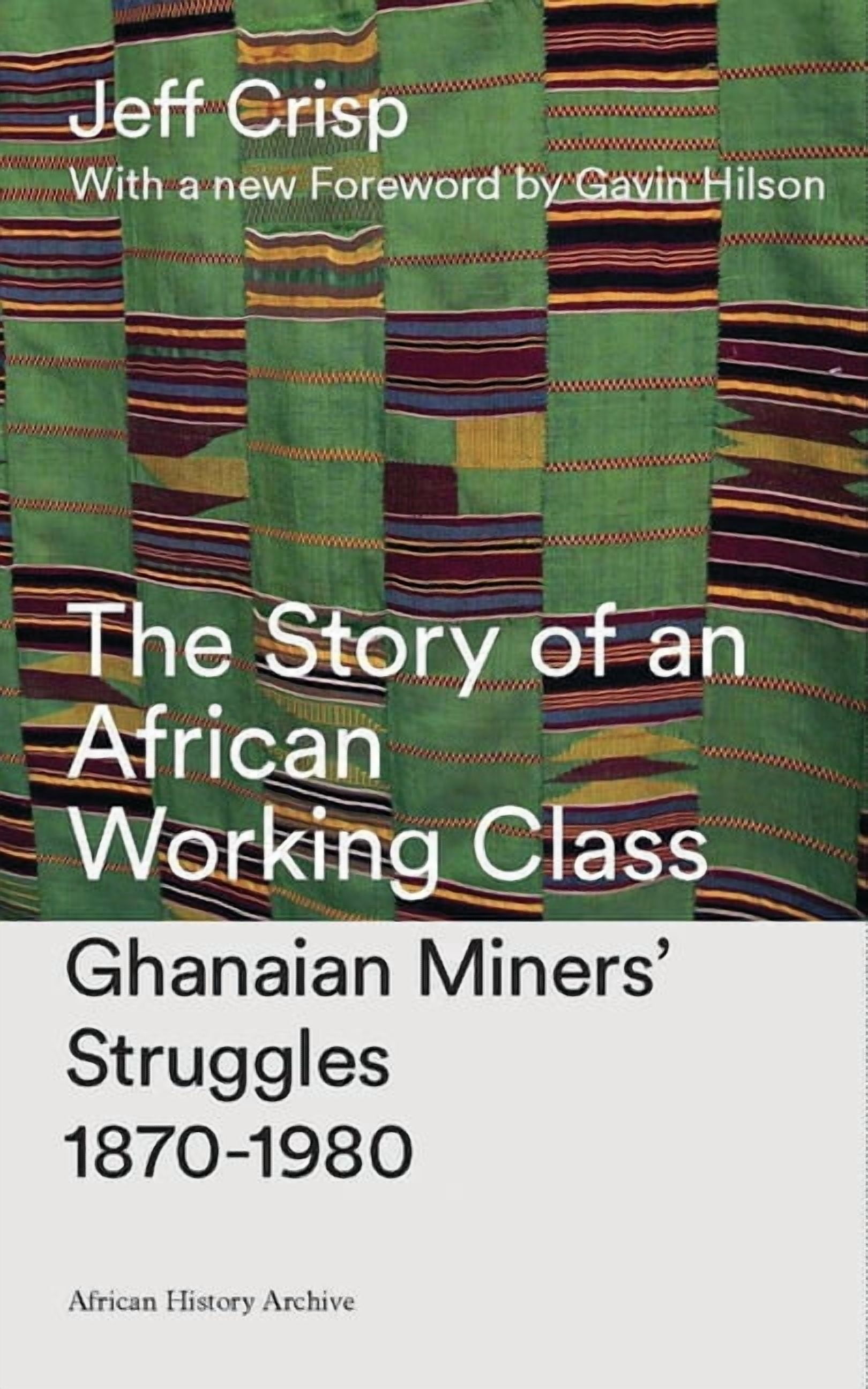 African History Archive The Story of an African Working Class: Ghanaian ...