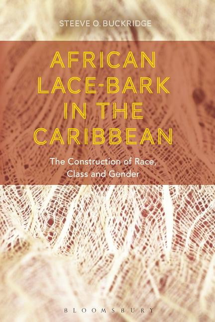 African Lace-bark in the Caribbean: The Construction of Race, Class ...