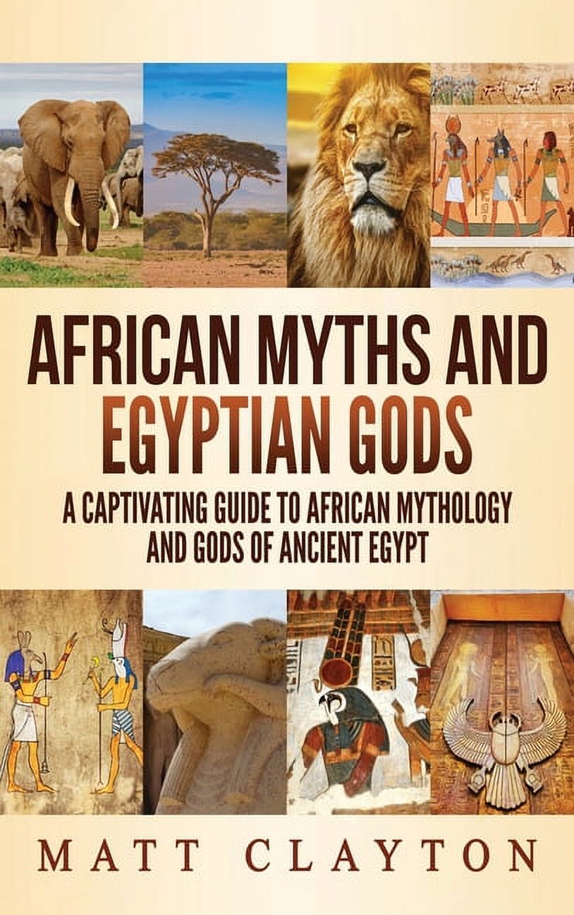 African Myths and Egyptian Gods: A Captivating Guide to African ...