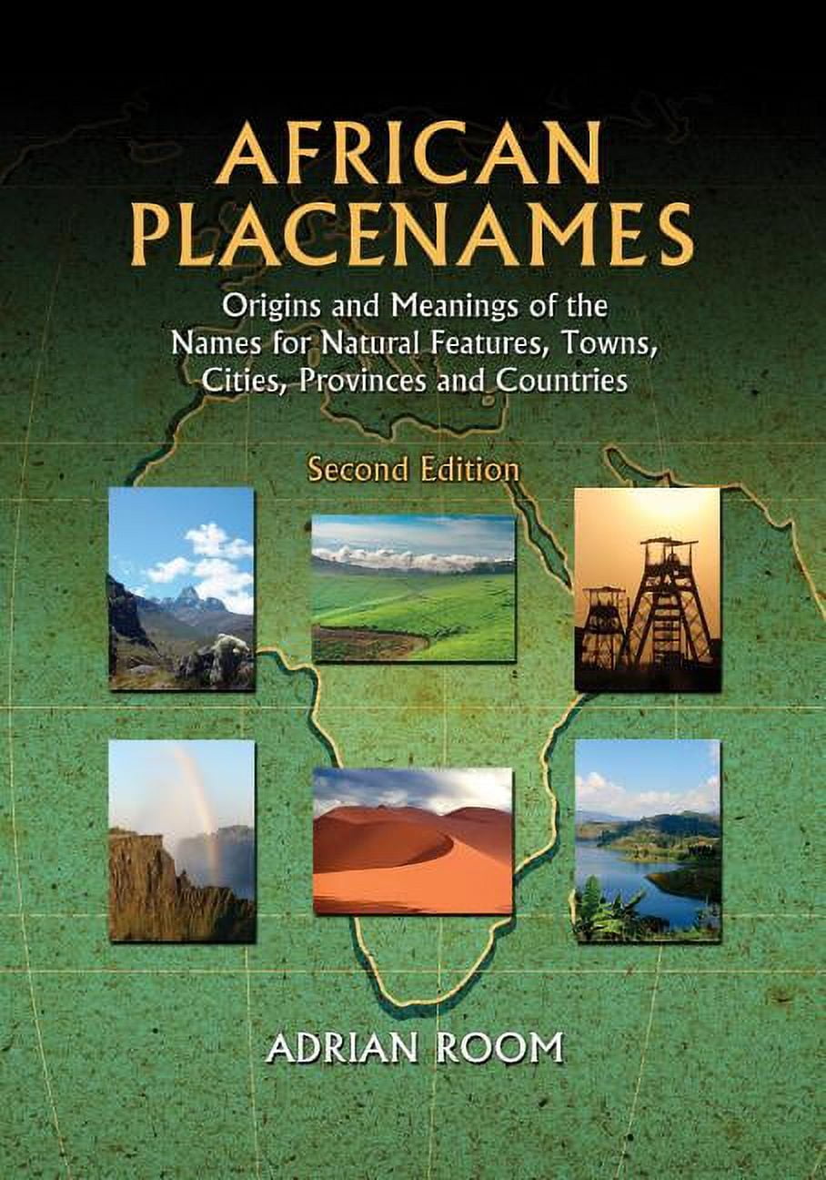 African Placenames: Origins and Meanings of the Names for Natural ...