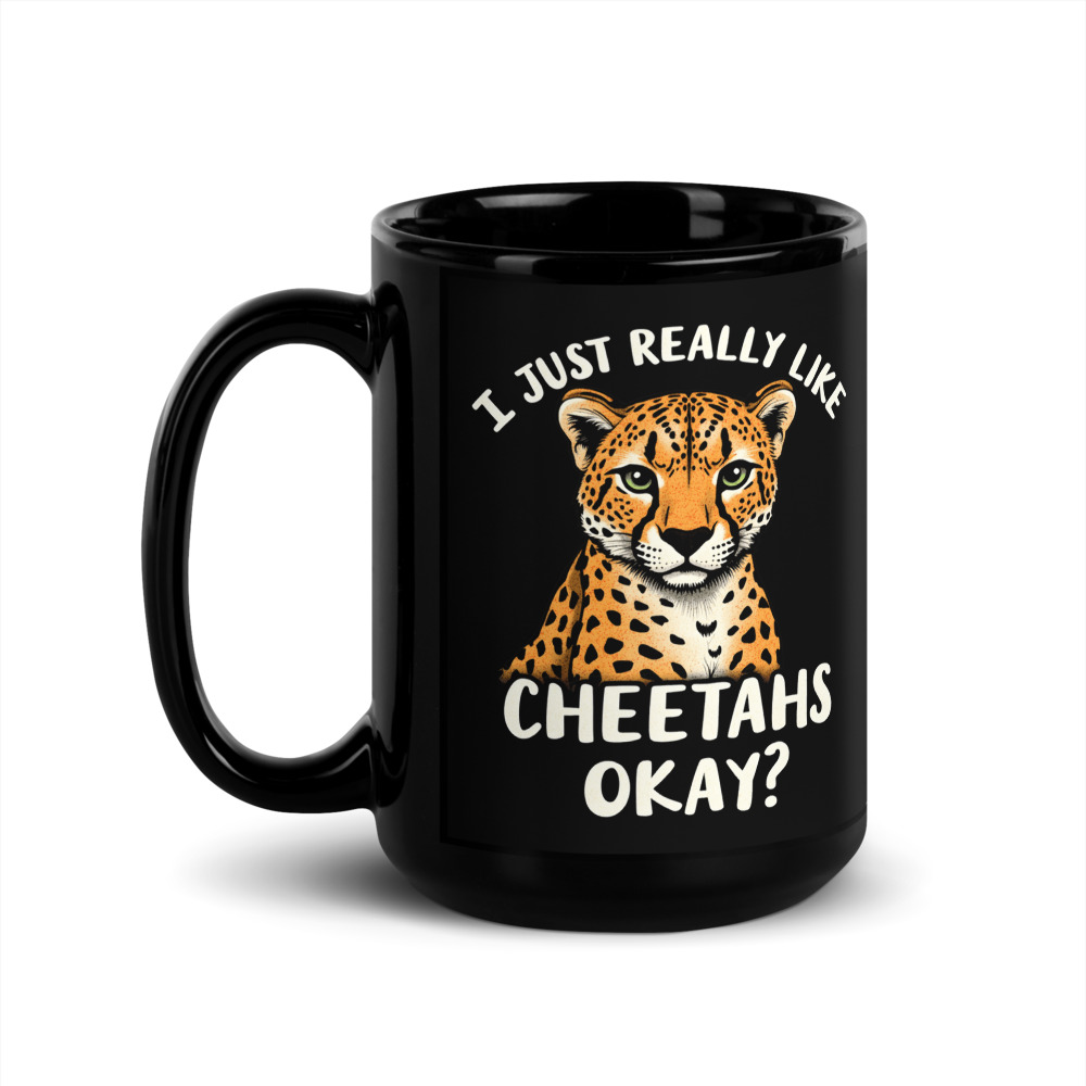 African Savanna Cheetah Lover Black Glossy Mug, I Just Really Like ...