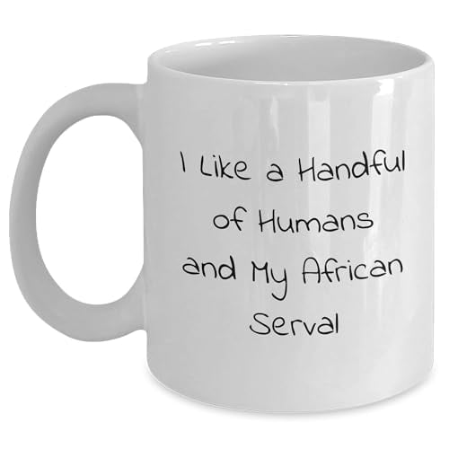 African Serval Cat Lovers Funny Coffee Mug, I Like A Handful Of Humans ...
