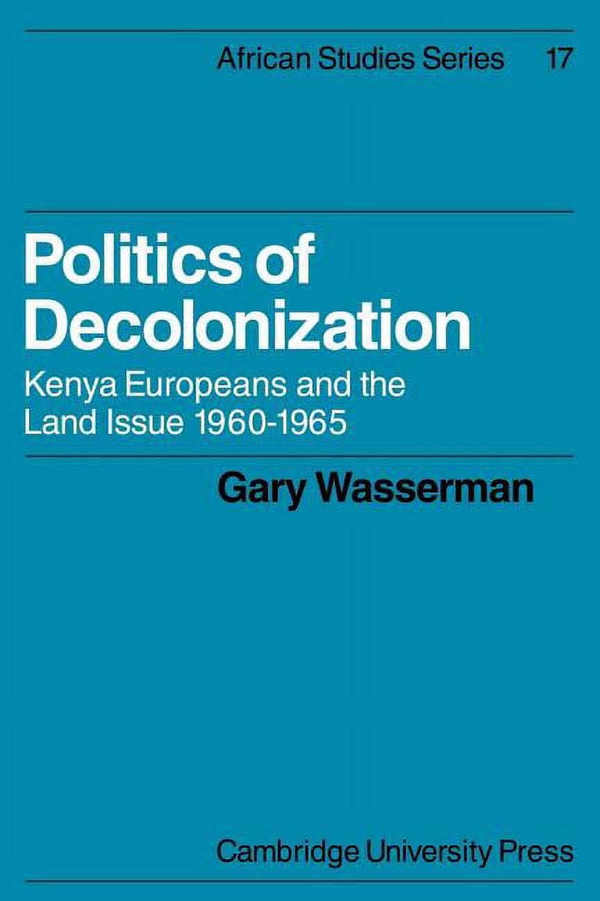African Studies Politics of Decolonization: Kenya Europeans and the ...