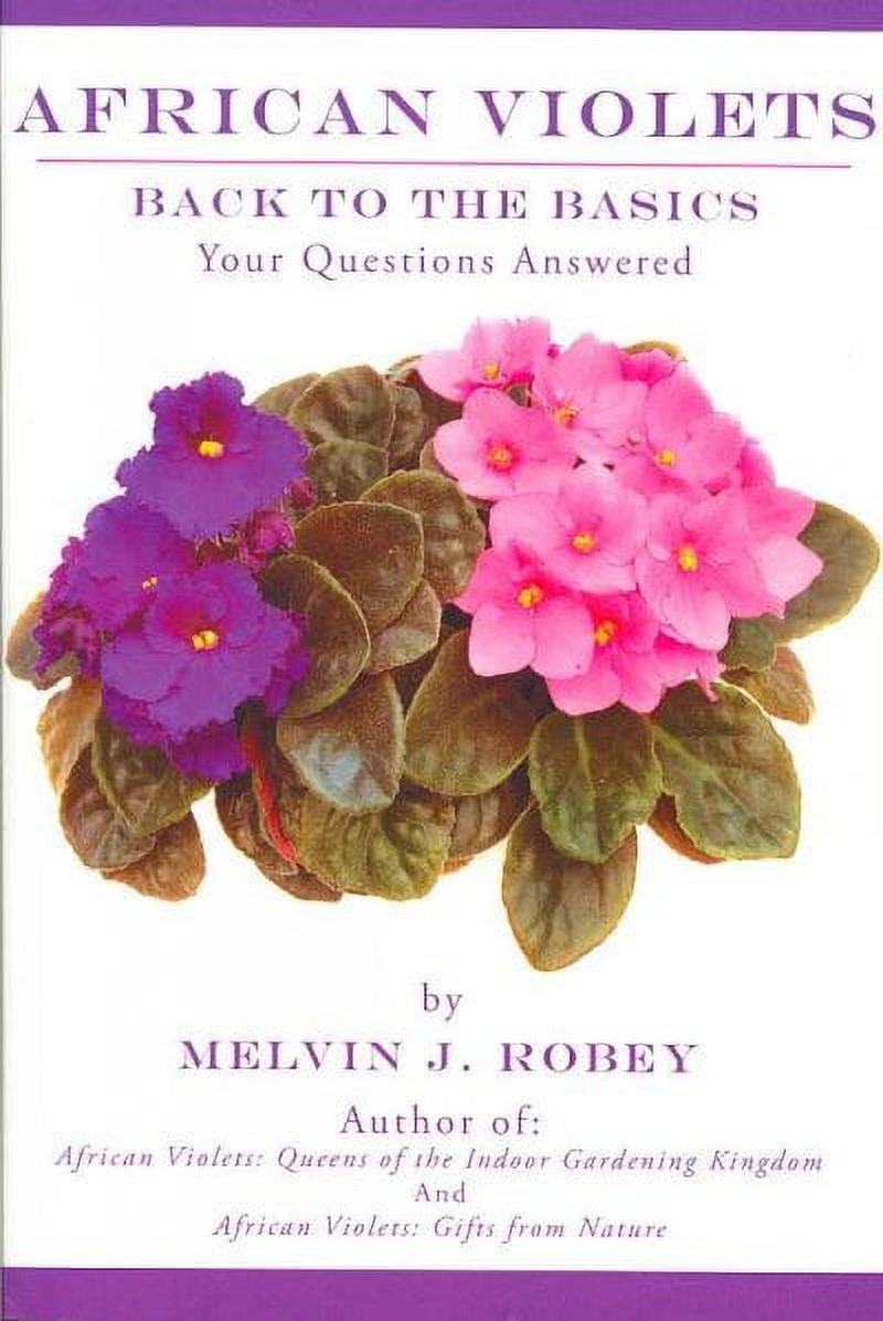 African Violets Back to the Basics: Your Questions Answered -- Melvin J ...