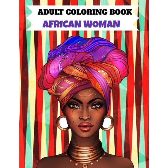 African Women Adult Coloring Book: 100 Beautiful Africa Designs ...
