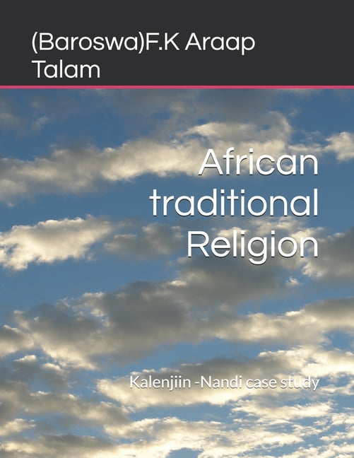 African traditional Religion: Kalenjiin -Nandi case study, (Paperback ...