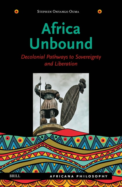 Africa Unbound: Decolonial Pathways to Sovereignty and Liberation ...