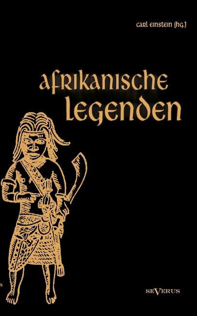 Afrikanische Legenden. Aus Togo, Mkulwe, Dahome, Sagen der Fang ...