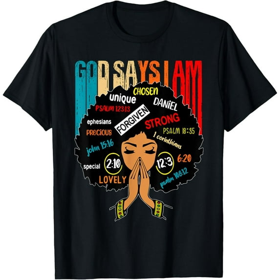 Afro Black Women God Says I Am Black Melanin History Month T-Shirt ...