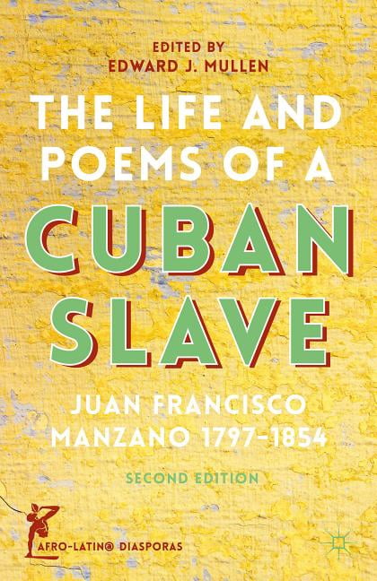 Afro-Latin@ Diasporas The Life and Poems of a Cuban Slave: Juan ...