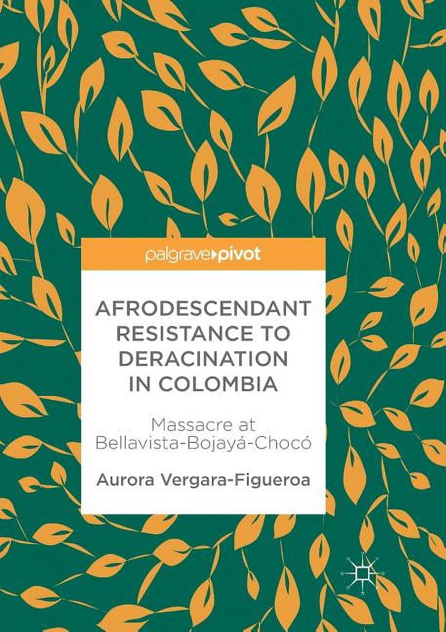 Afrodescendant Resistance to Deracination in Colombia: Massacre at ...
