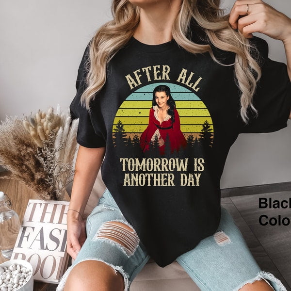 After All Tomorrow Is Another Day shirt Shirt, Scarlett O'Hara Shirt, Gone With The Wind Shirt ...