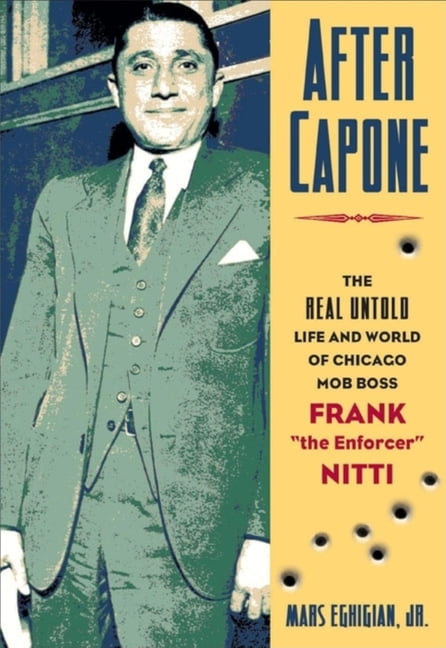 After Capone: The Life and World of Chicago Mob Boss Frank the Enforcer ...