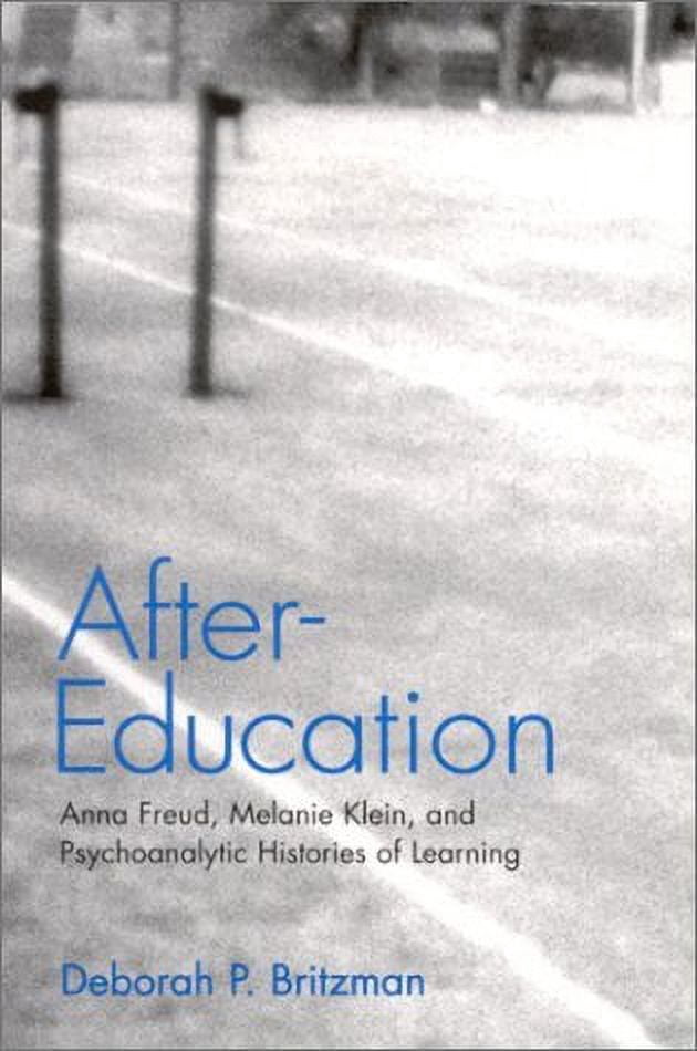 Pre-Owned After-Education: Anna Freud, Melanie Klein, and ...