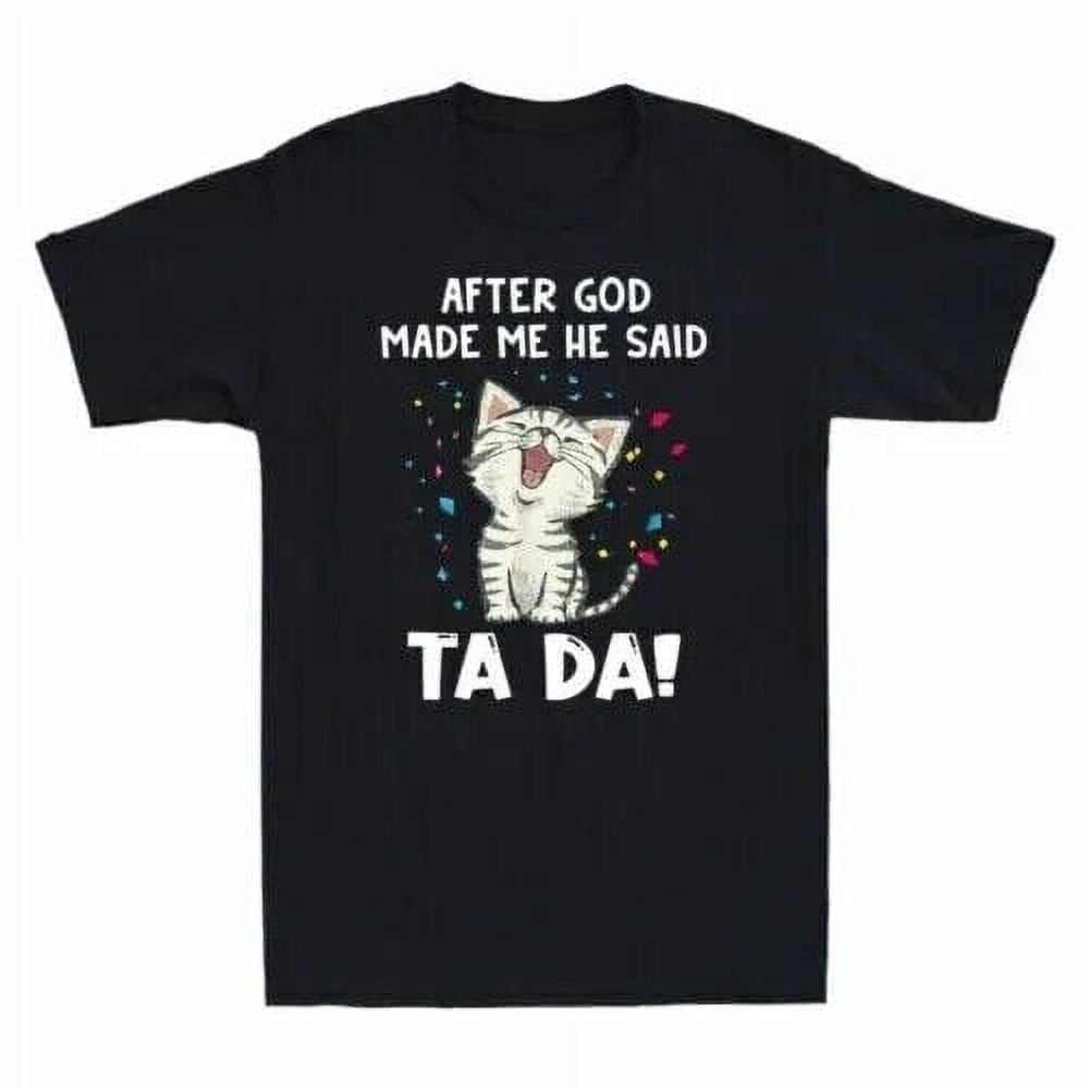 After God Made Me He Said Cat Ta-da Funny Cat Gift Vintage Men's Black ...