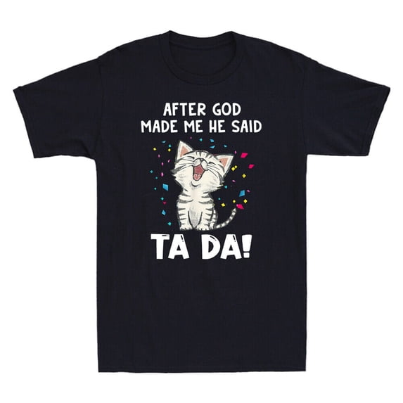 After God Made Me He Said Cat Ta-da Funny Cat Lover Vintage Men's ...