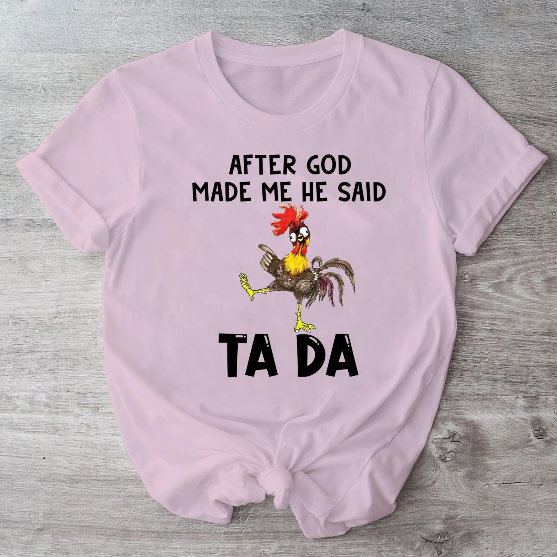 After God Made Me He Said Ta Da Chicken T Shirt Vintage Retro Cool Gift ...