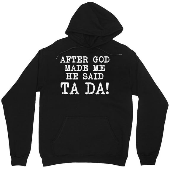 After God Made Me, He Said 'Tada!' Funny Graphic Christian Humor M6984 ...