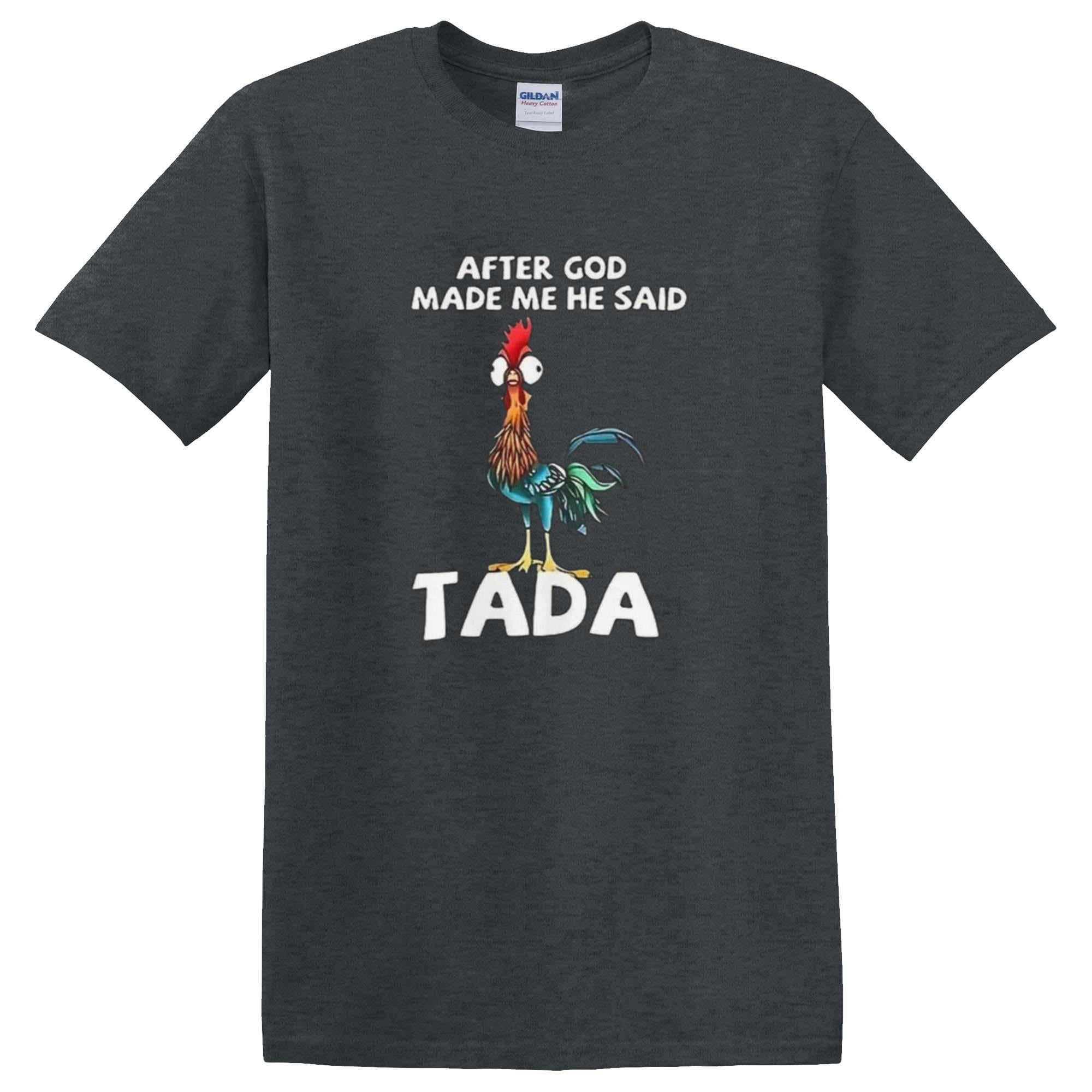 After God Made Me He Said Tada Funny Rooster Graphic Farm Animal Humor ...