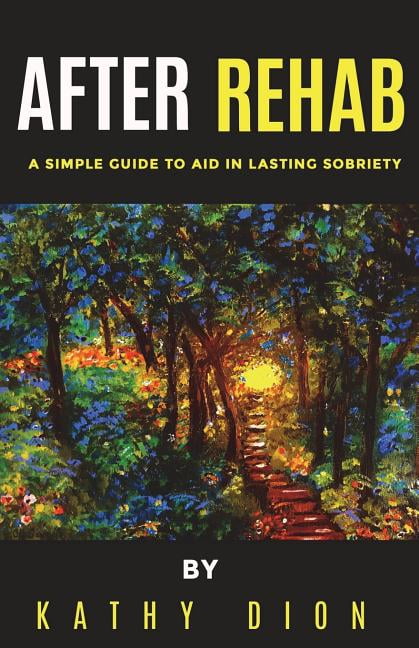 After Rehab: After Rehab: A Simple Guide to Aid in Lasting Sobriety ...
