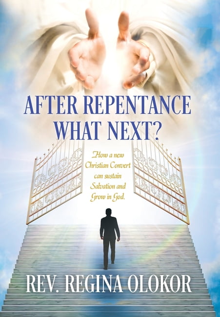 After Repentance What Next: How a new Christian Convert can sustain ...