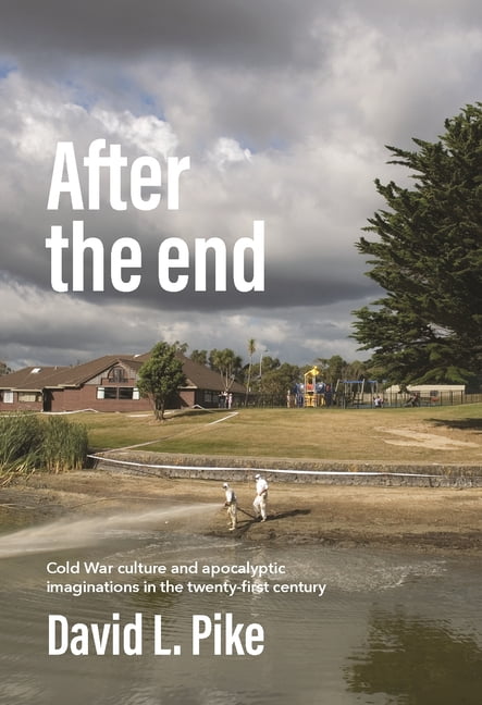 After the End: Cold War Culture and Apocalyptic Imaginations in the ...